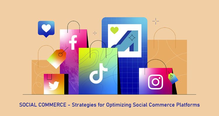 SOCIAL COMMERCE - Strategies for Optimizing Social Commerce Platforms