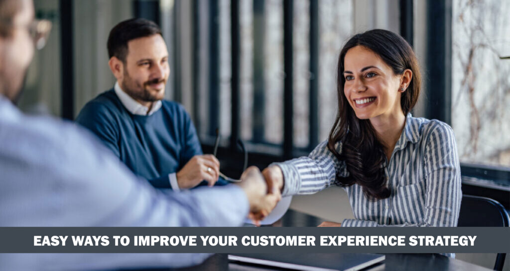 Easy Ways To Improve Your Customer Experience Strategy